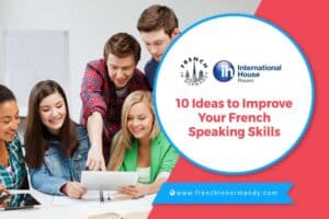 10 Ideas to Improve Your French Speaking Skills | French in Normandy